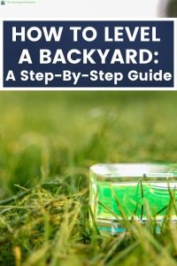How to Level a Backyard: A DIY Step-By-Step Guide - The Backyard Master